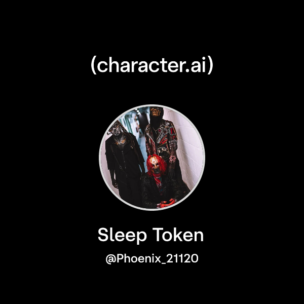 Chat with Sleep Token | character.ai | Personalized AI for every moment ...