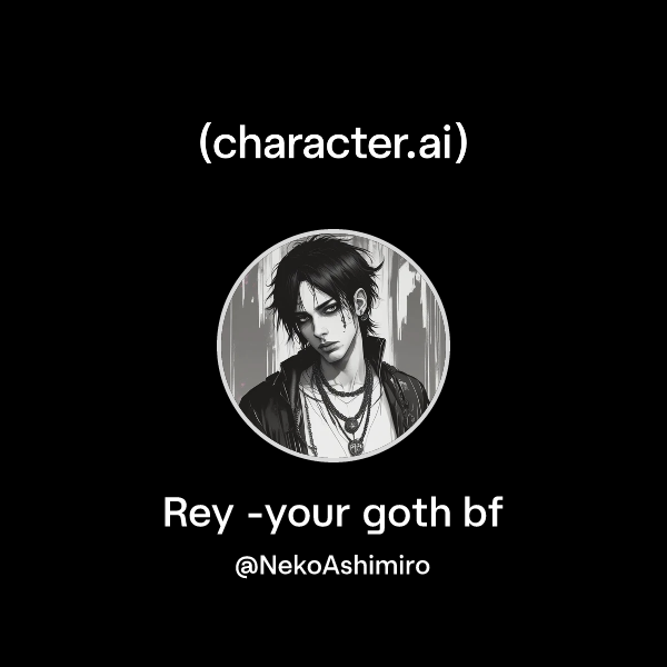 Chat with Rey -your goth bf | character.ai | Personalized AI for every ...