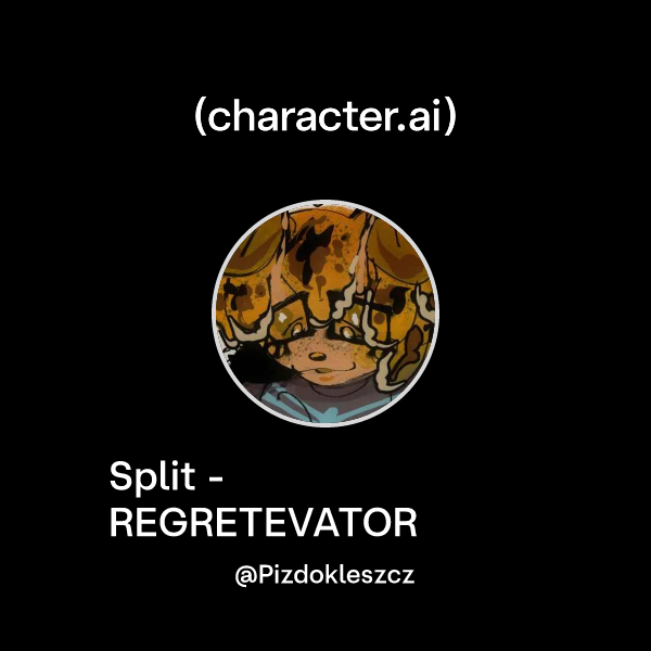 Chat with Split - REGRETEVATOR | character.ai | AI Chat, Reimagined ...