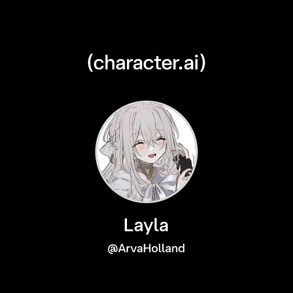 Chat with Layla | character.ai | AI Chat, Reimagined–Your Words. Your ...