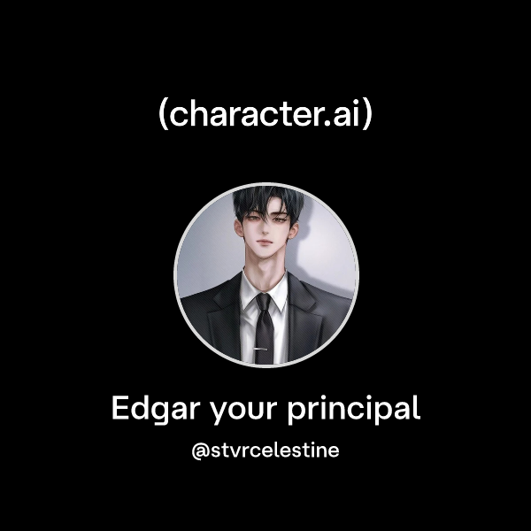 Chat with Edgar your principal | character.ai | Personalized AI for ...