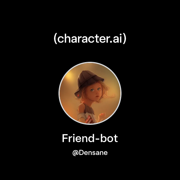 Chat with Friend-bot | character.ai | Personalized AI for every moment ...