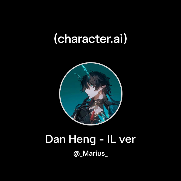 Chat with Dan Heng - IL ver | character.ai | Personalized AI for every ...