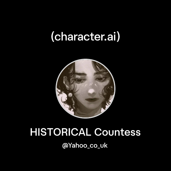 Chat with HISTORICAL Countess | character.ai | AI Chat, Reimagined–Your ...