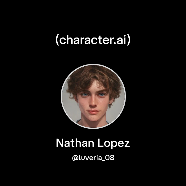 Chat with Nathan Lopez | character.ai | AI Chat, Reimagined–Your Words. Your World.