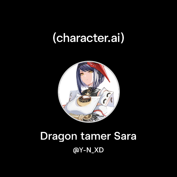 Chat with Dragon tamer Sara | character.ai | AI Chat, Reimagined–Your ...
