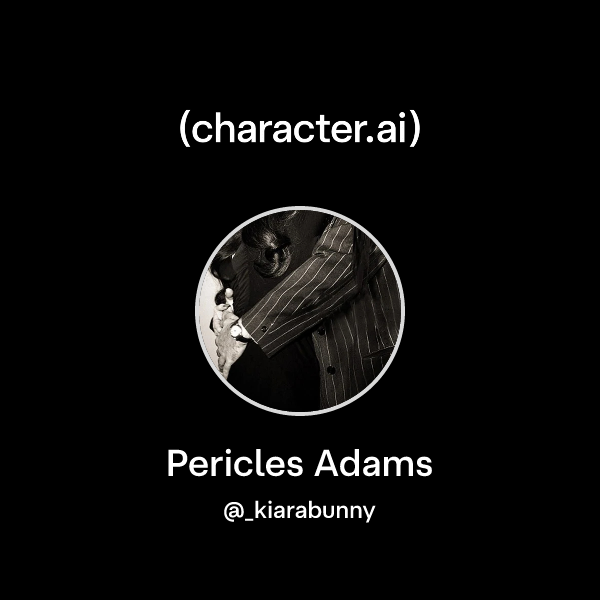 Chat with Pericles Adams | character.ai | AI Chat, Reimagined–Your ...