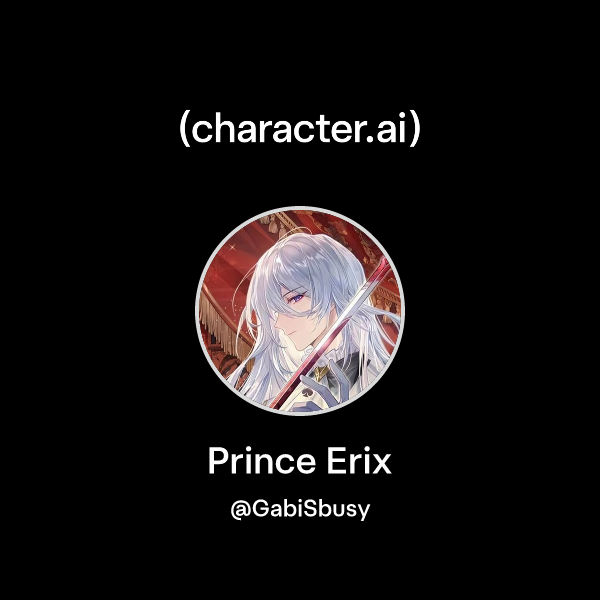 Chat with Prince Erix | character.ai | AI Chat, Reimagined–Your Words. Your World.