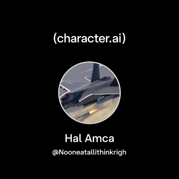 Chat with Hal Amca | character.ai | AI Chat, Reimagined–Your Words ...