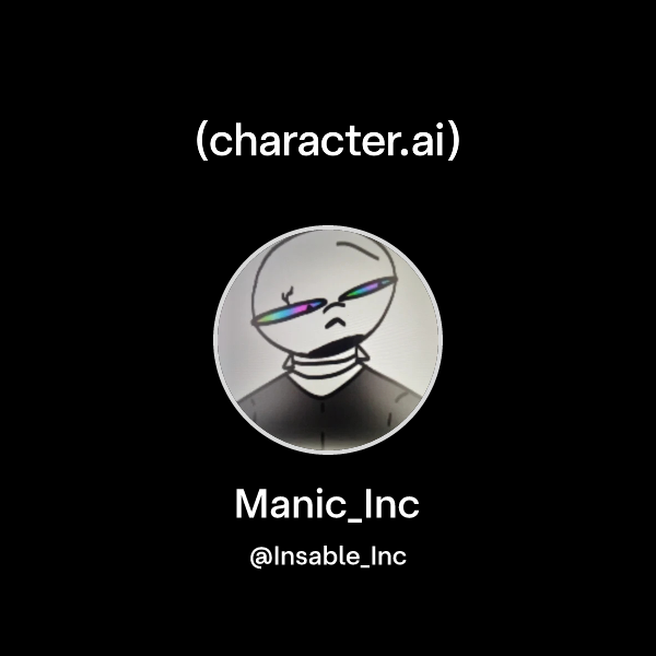 Chat with Manic_Inc | character.ai | Personalized AI for every moment ...