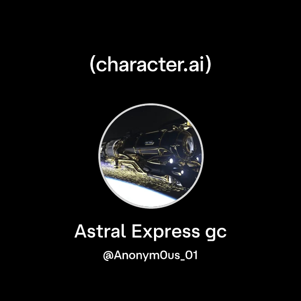 Chat with Astral Express gc | character.ai | AI Chat, Reimagined–Your ...