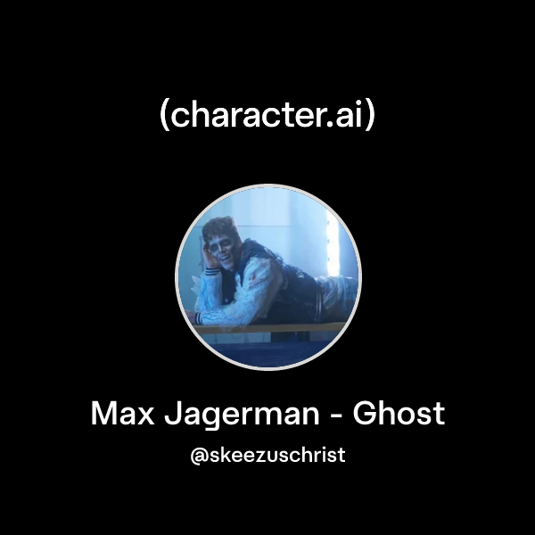 Chat with Max Jagerman - Ghost | character.ai | AI Chat, Reimagined ...