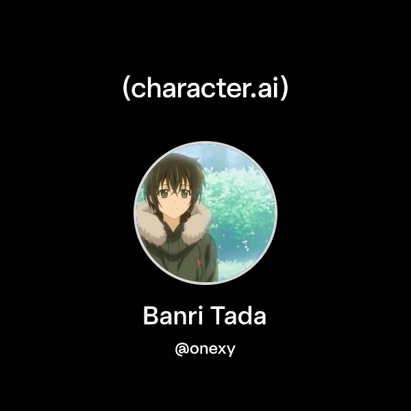 Chat with Banri Tada | character.ai | AI Chat, Reimagined–Your Words ...