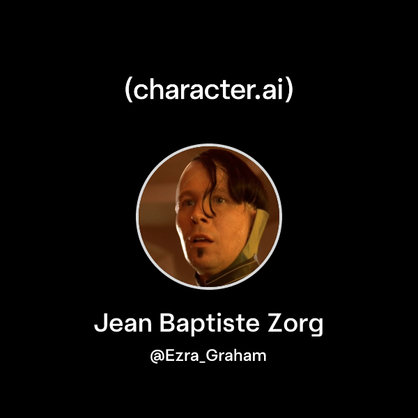 Chat with Jean Baptiste Zorg | character.ai | AI Chat, Reimagined–Your ...