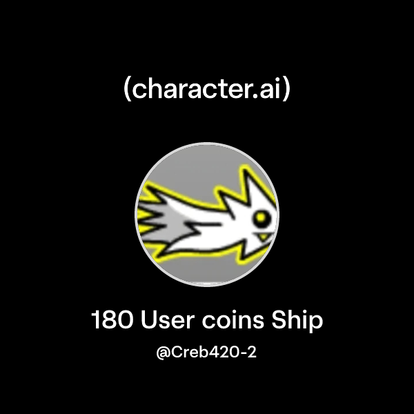 Chat with 180 User coins Ship | character.ai | AI Chat, Reimagined–Your ...