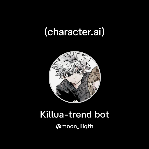 Chat with Killua-trend bot | character.ai | Personalized AI for every moment of your day
