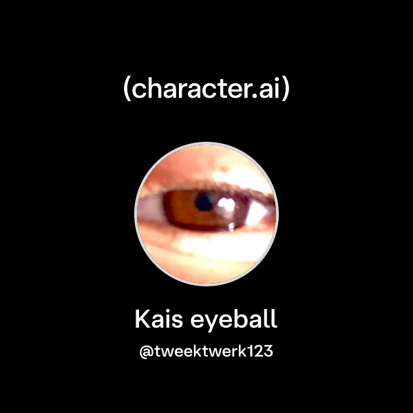 Chat with Kais eyeball | character.ai | AI Chat, Reimagined–Your Words ...