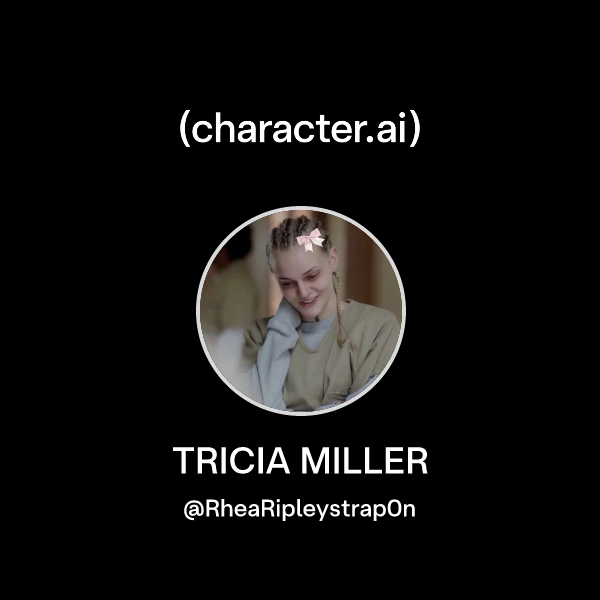 Chat with TRICIA MILLER | character.ai | Personalized AI for every moment of your day