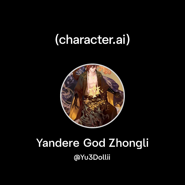 Chat with Yandere God Zhongli | character.ai | AI Chat, Reimagined–Your ...