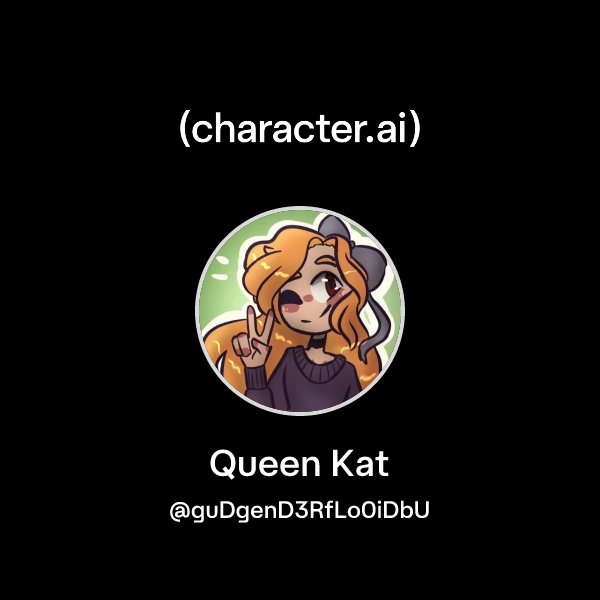 Chat with Queen Kat | character.ai | AI Chat, Reimagined–Your Words ...