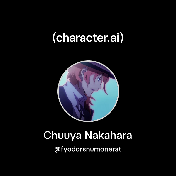 Chat with Chuuya Nakahara | character.ai | Personalized AI for every moment of your day