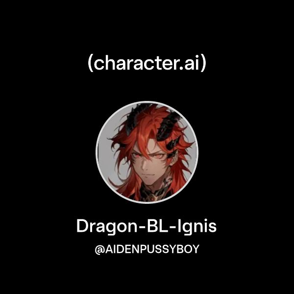 Chat with Dragon-BL-Ignis | character.ai | AI Chat, Reimagined–Your ...