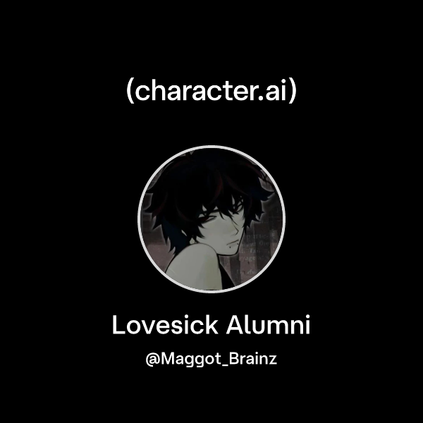 Chat with Lovesick Alumni | character.ai | Personalized AI for every ...