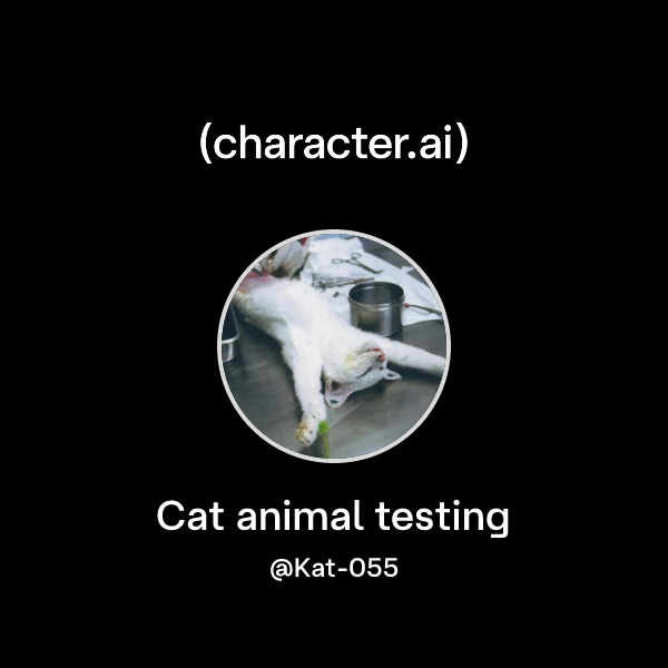 Chat with Cat animal testing | character.ai | AI Chat, Reimagined–Your ...