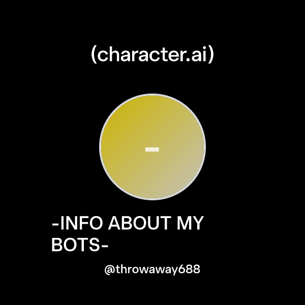 Chat with -INFO ABOUT MY BOTS- | character.ai | AI Chat, Reimagined ...