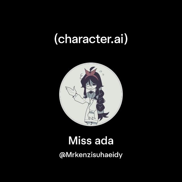 Chat with Miss ada | character.ai | AI Chat, Reimagined–Your Words ...