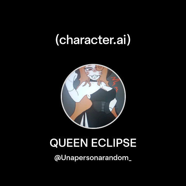 Chat with QUEEN ECLIPSE | character.ai | Personalized AI for every moment of your day