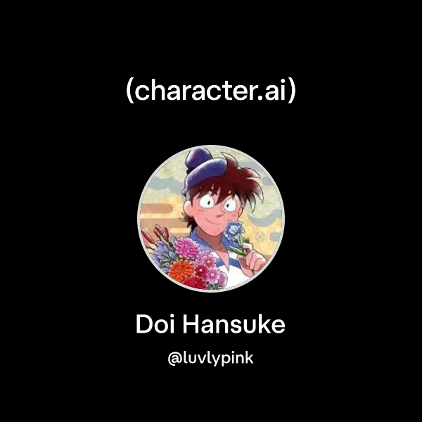 Chat with Doi Hansuke | character.ai | Personalized AI for every moment of your day