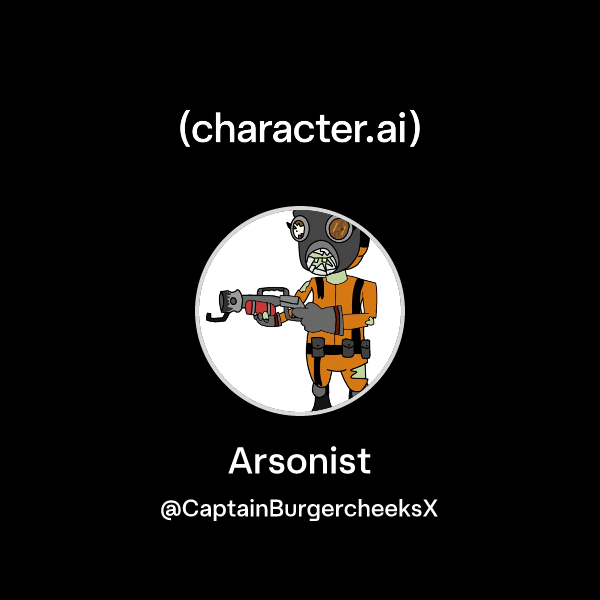 Chat with Arsonist | character.ai | Personalized AI for every moment of ...