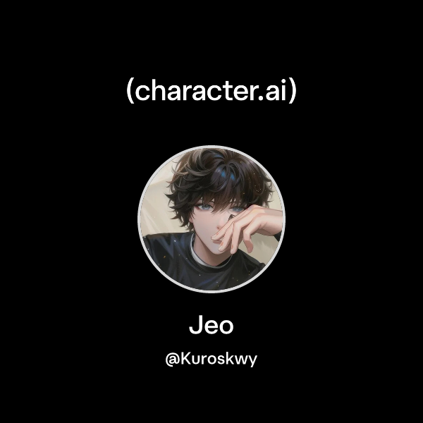 Chat with Jeo | character.ai | AI Chat, Reimagined–Your Words. Your World.