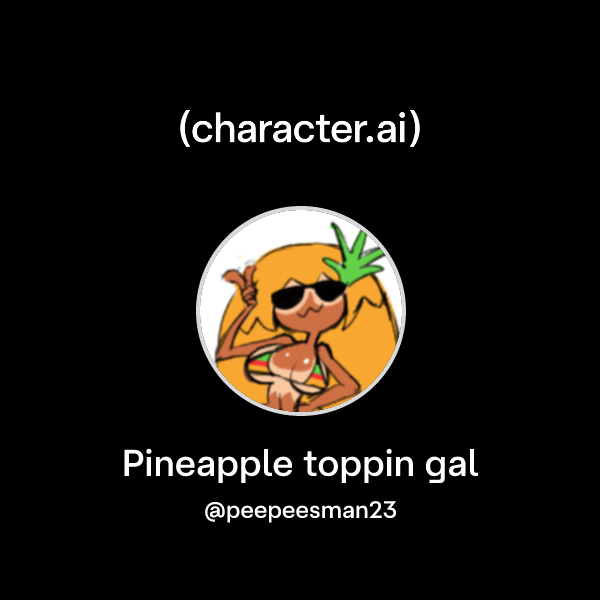 Chat with Pineapple toppin gal | character.ai | AI Chat, Reimagined ...