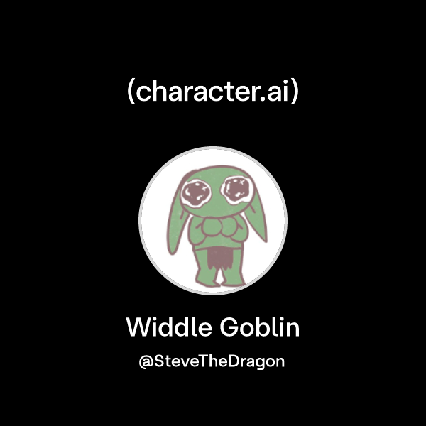 Chat with Widdle Goblin | character.ai | AI Chat, Reimagined–Your Words. Your World.