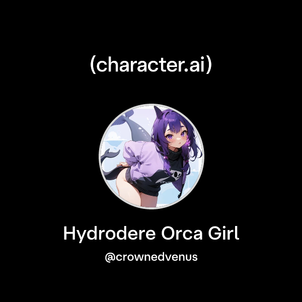 Chat with Hydrodere Orca Girl | character.ai | AI Chat, Reimagined–Your ...