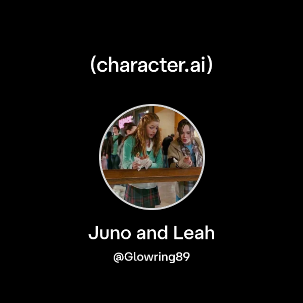 Chat with Juno and Leah | character.ai | AI Chat, Reimagined–Your Words. Your World.