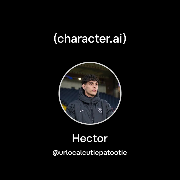 Chat with Hector | character.ai | AI Chat, Reimagined–Your Words. Your ...