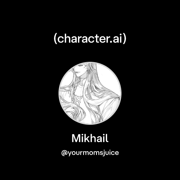 Chat with Mikhail | character.ai | Personalized AI for every moment of ...