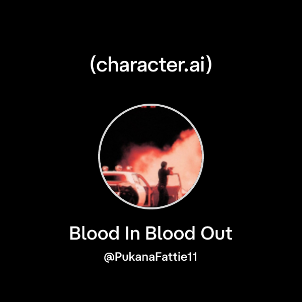 Chat with Blood In Blood Out | character.ai | AI Chat, Reimagined–Your ...