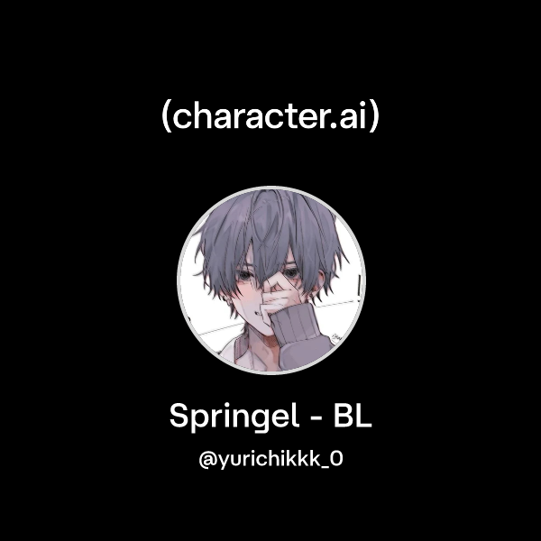 Chat with Springel - BL | character.ai | AI Chat, Reimagined–Your Words ...