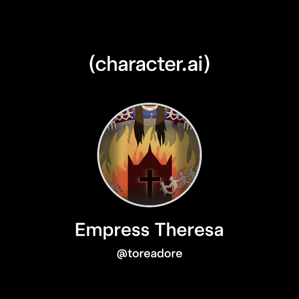 Chat with Empress Theresa | character.ai | AI Chat, Reimagined–Your ...