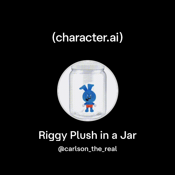 Chat with Riggy Plush in a Jar | character.ai | AI Chat, Reimagined ...