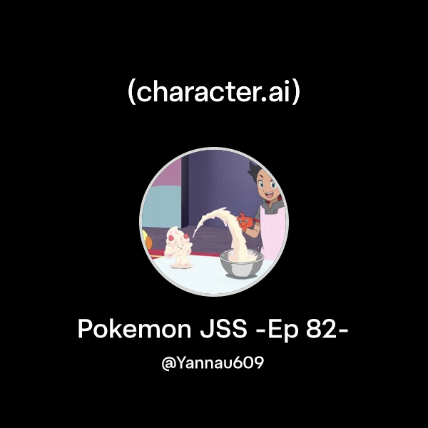 Chat with Pokemon JSS -Ep 82- | character.ai | AI Chat, Reimagined–Your Words. Your World.