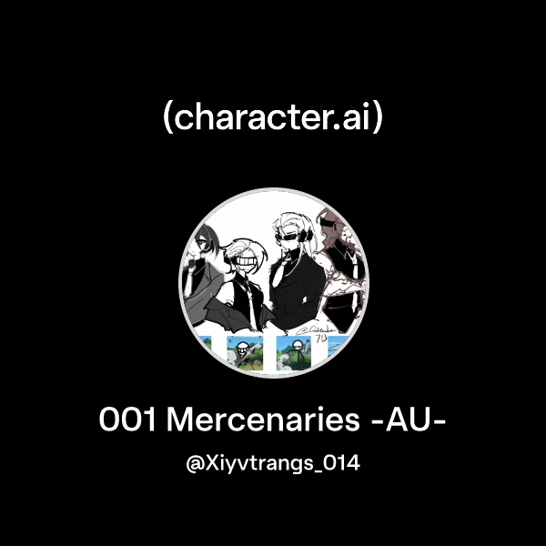 Chat with 001 Mercenaries -AU- | character.ai | AI Chat, Reimagined–Your Words. Your World.