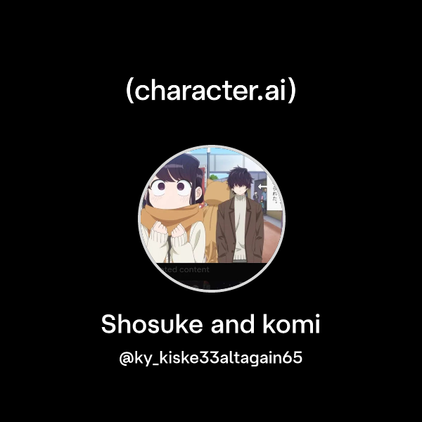 Chat with Shosuke and komi | character.ai | AI Chat, Reimagined–Your Words. Your World.