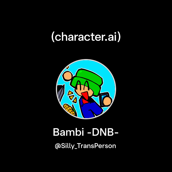 Chat with Bambi -DNB- | character.ai | Personalized AI for every moment ...