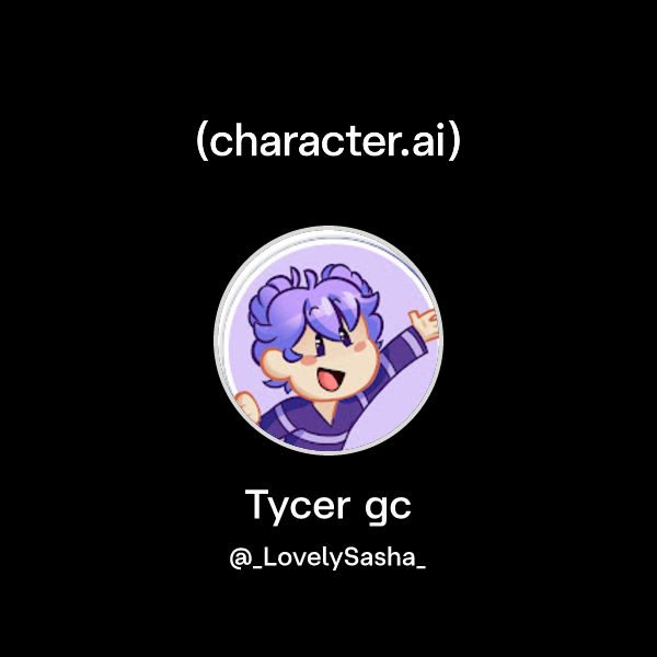 Chat with Tycer gc | character.ai | Personalized AI for every moment of ...