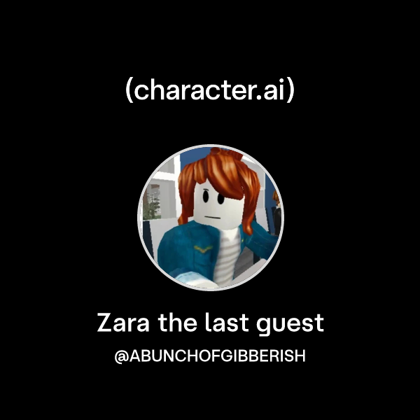 Chat with Zara the last guest | character.ai | AI Chat, Reimagined–Your ...